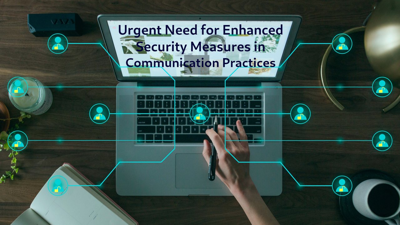 Urgent Need for Enhanced Security Measures in Communication Practices